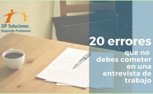 Los 20 errores más comunes en una entrevista de trabajo. Parte 2